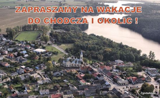 ZAPRASZAMY NA PIĘKNĄ ZIEMIĘ CHODECKĄ ! - M-G LKS "ZGODA" Chodecz